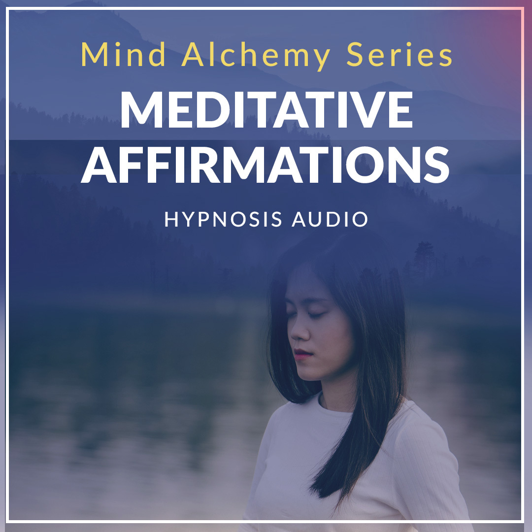 Mind Alchemy Meditative Affirmations - Miracle Hypnosis Online