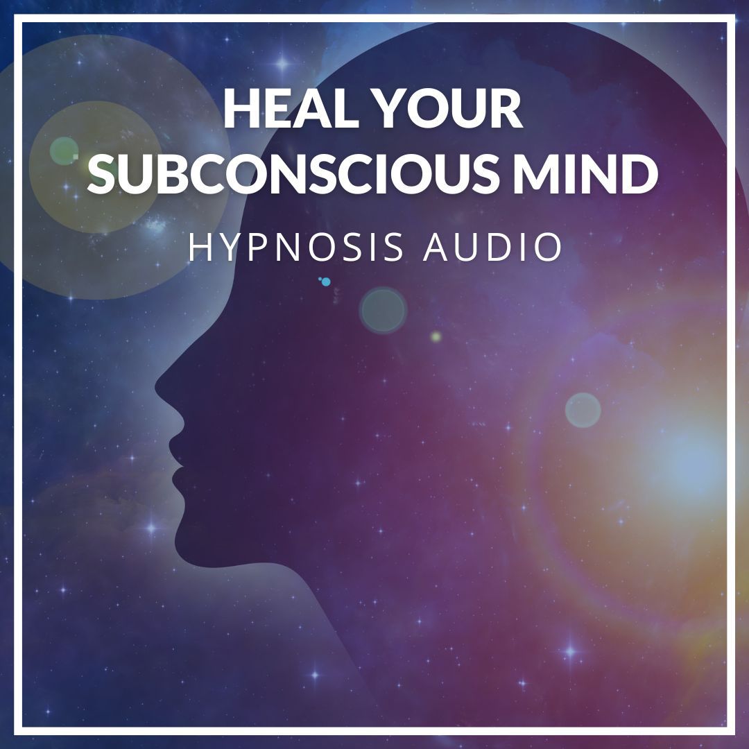 Heal Your Subconscious Mind - Miracle Hypnosis Online
